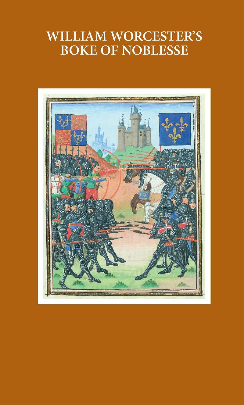 William Worcester, The Boke of Noblesse and the English Texts from its ...